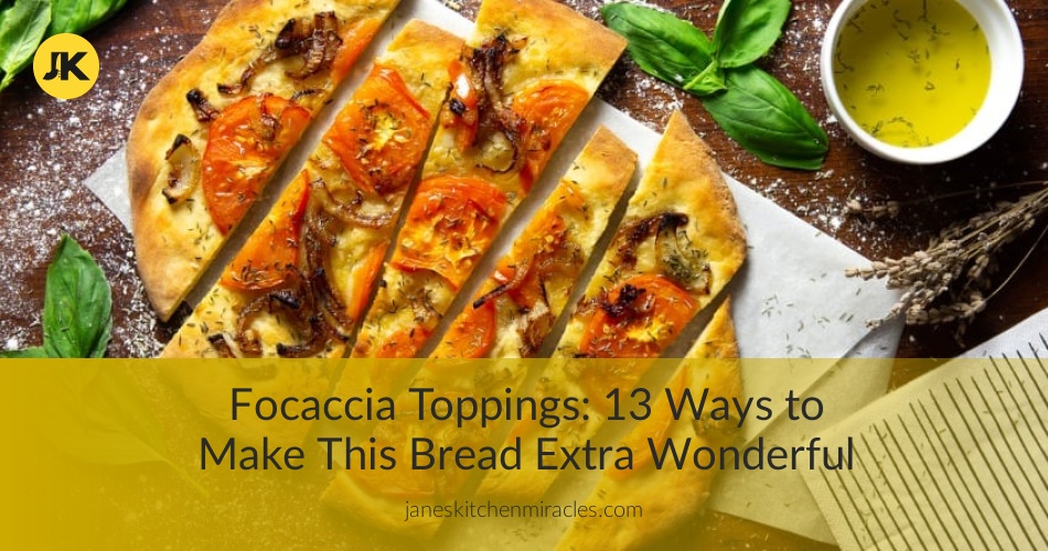 Focaccia Toppings: 13 Ways to Top an Amazing Bread - Jane's Kitchen ...