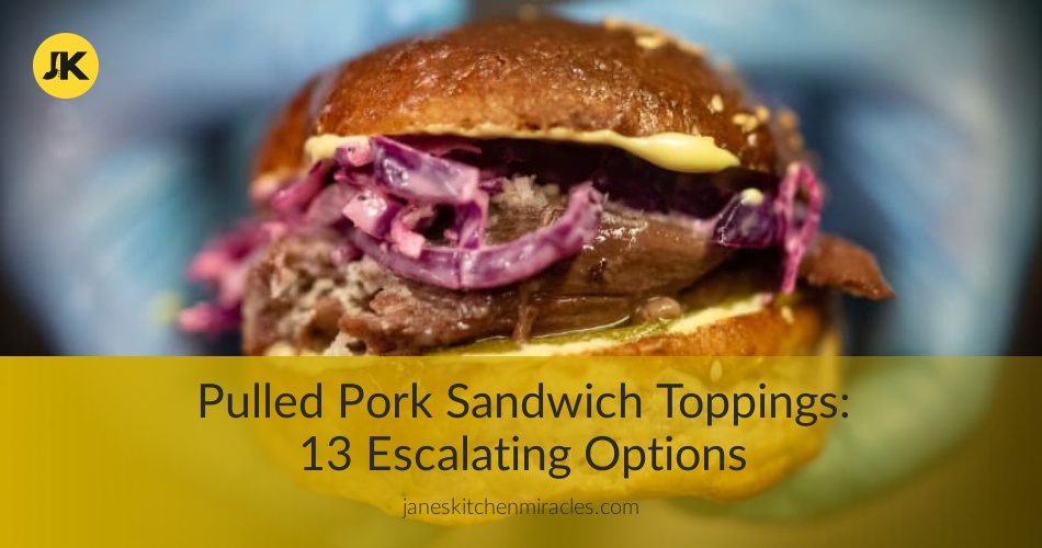 Pulled Pork Sandwich Toppings: 13 Escalating Options - Jane's Kitchen ...